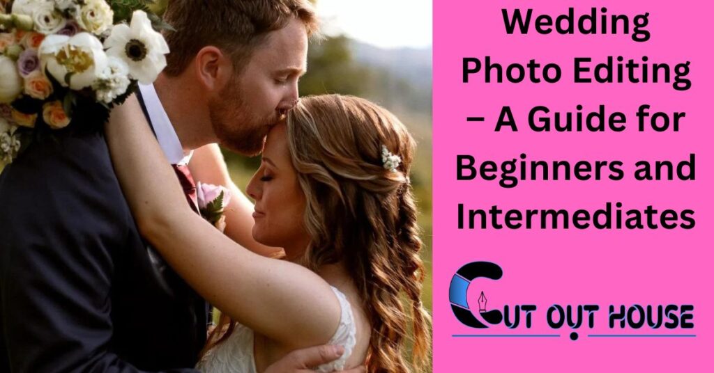Wedding Photo Editing – A Guide for Beginners and Intermediates - Photo ...