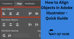 How to Align Objects in Adobe Illustrator: Quick Guide - Photo Cut Out Services